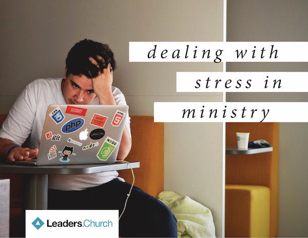 How to Deal with Stress in Ministry - Leaders.Church