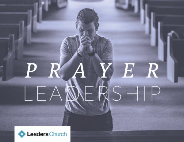 How a Pastor Leads Prayer - Leaders.Church