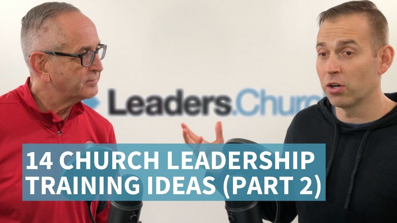 010 - 14 Church Leadership Training Ideas (Part 2) - Leaders.Church