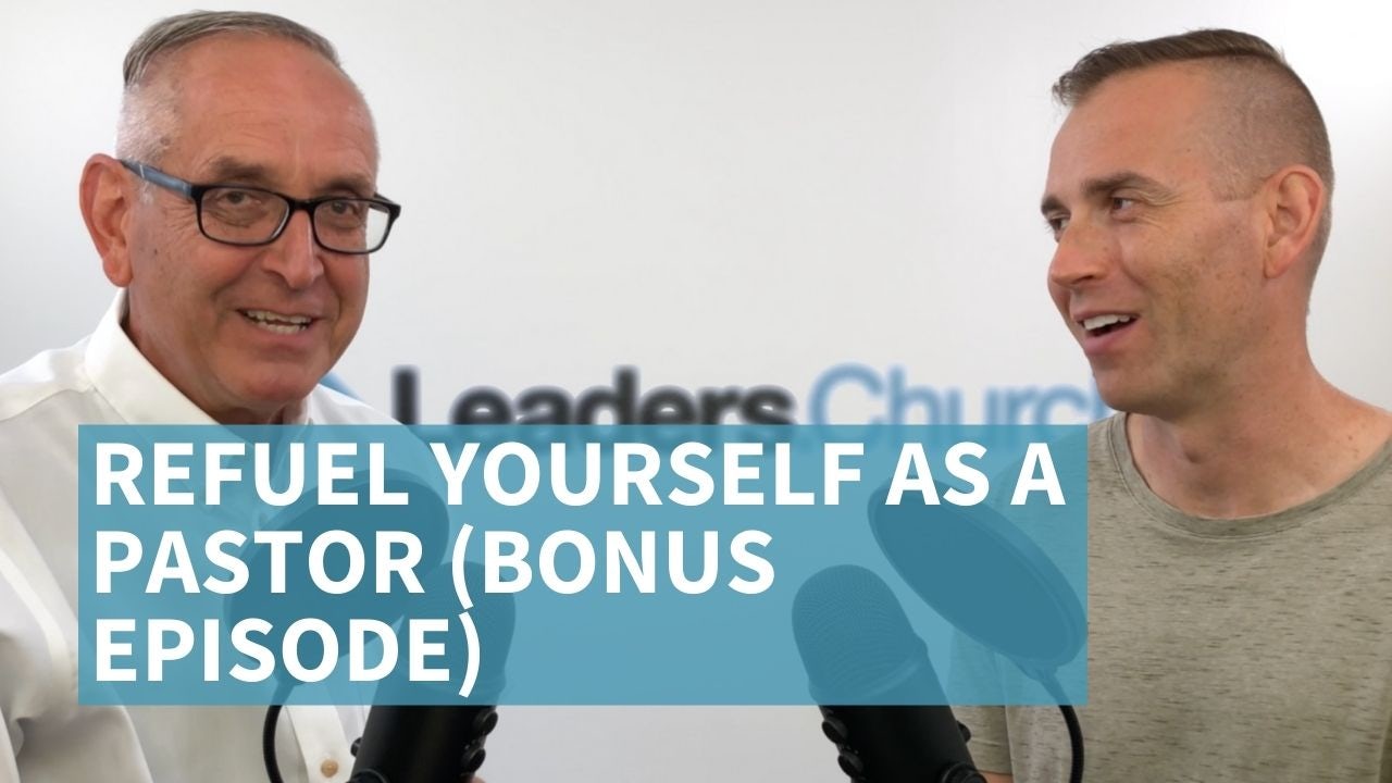 Refuel Yourself As a Pastor (BONUS EPISODE) - Leaders.Church